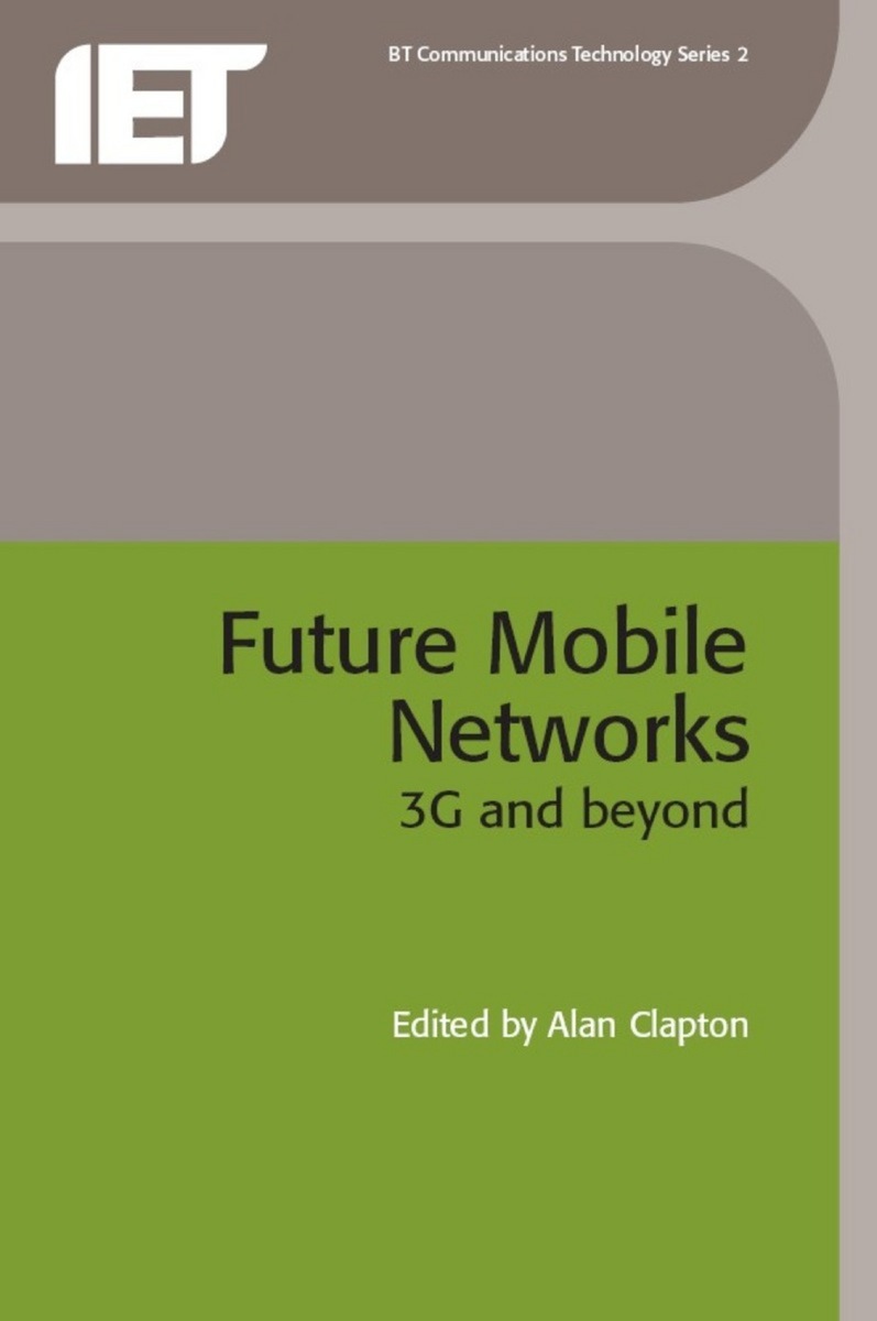 Future Mobile Networks: 3G and beyond (9780852969830): Alan Clapton ...
