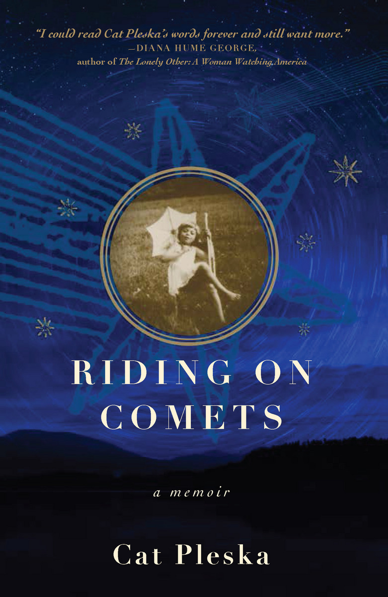 Riding on Comets: A Memoir (9781940425511): Cat Pleska - BiblioVault