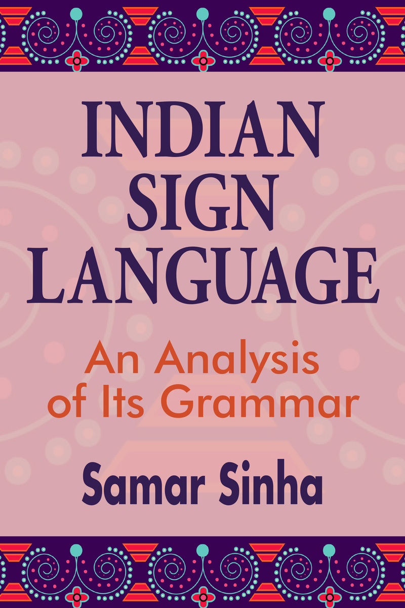 Indian Sign Language: A Linguistic Analysis of Its Grammar ...