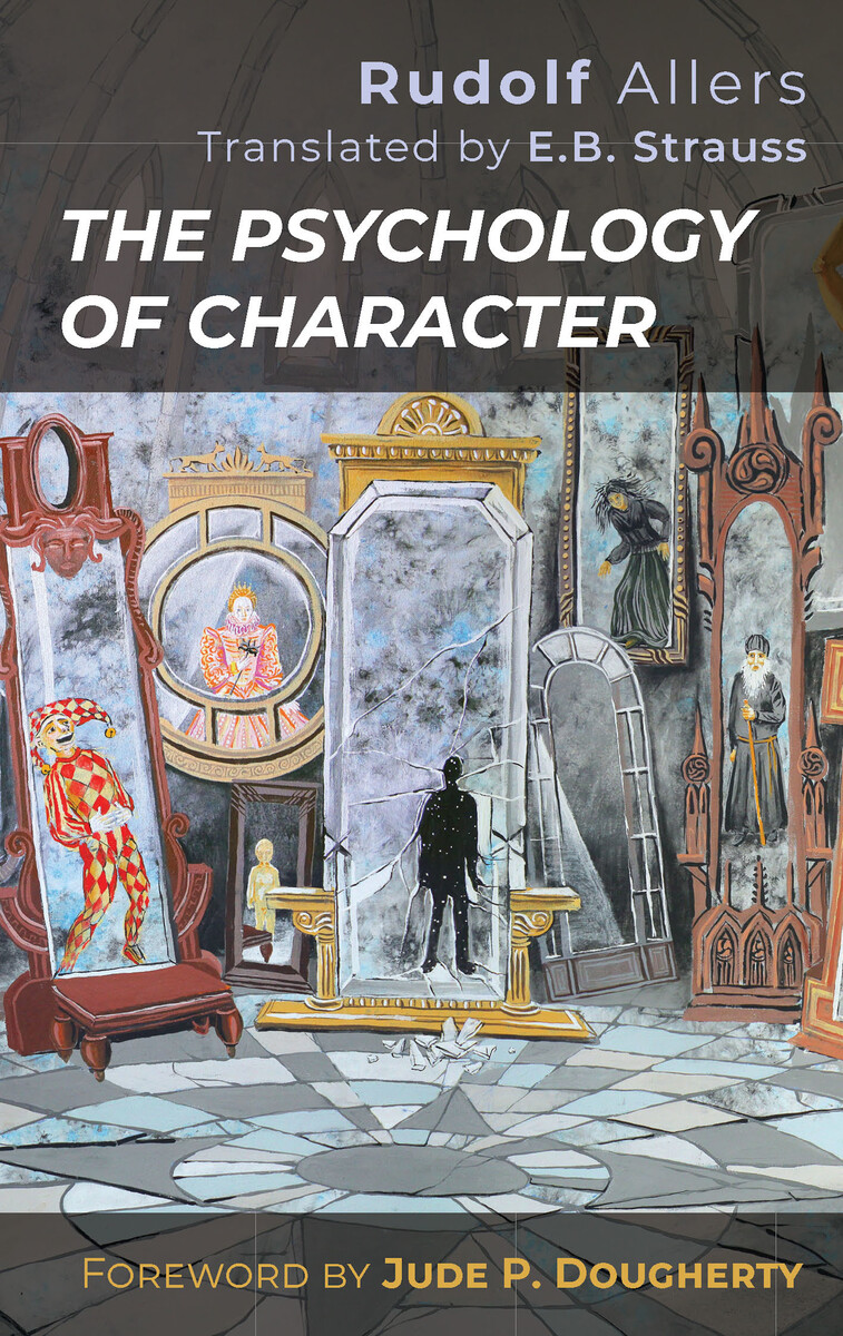 The Psychology of Character: Rudolf Allers, Jude P. Dougherty and Eric ...