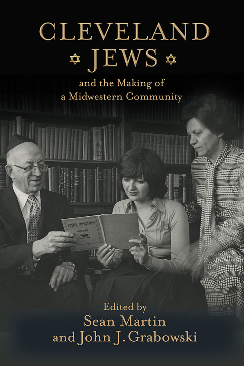 Cleveland Jews and the Making of a Midwestern Community (9781978809949 ...